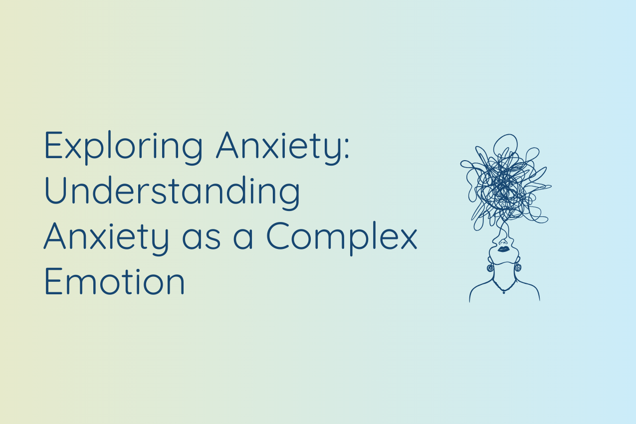 Exploring Anxiety: Understanding Anxiety as a Complex Emotion. Book Now ...