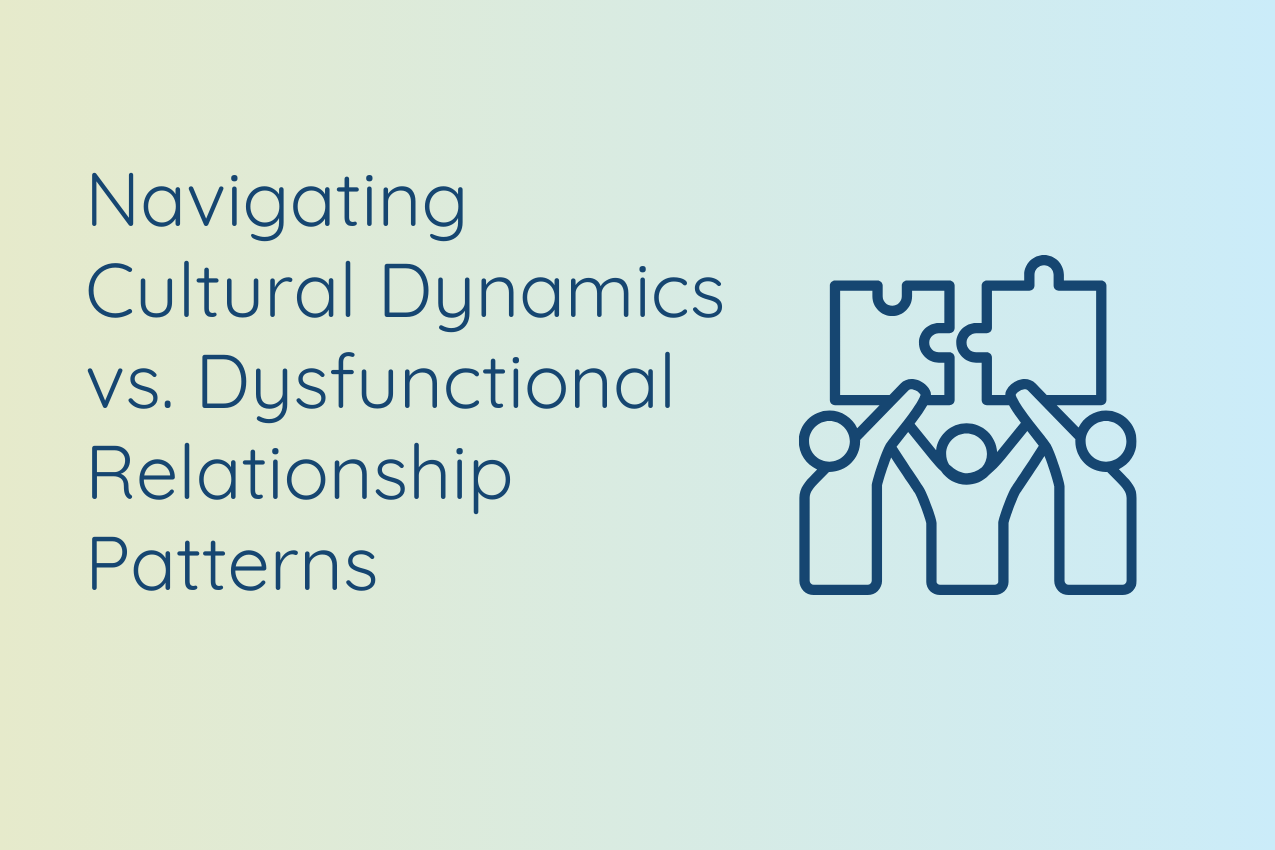 Navigating Cultural Dynamics vs. Dysfunctional Relationship Patterns ...
