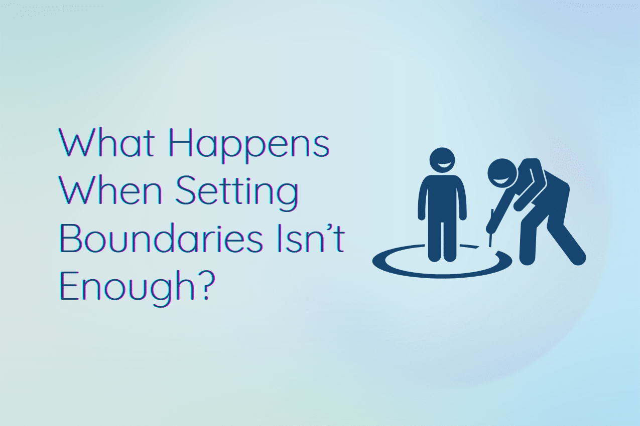 What Happens When Setting Boundaries Isn’t Enough? Book now a therapy ...