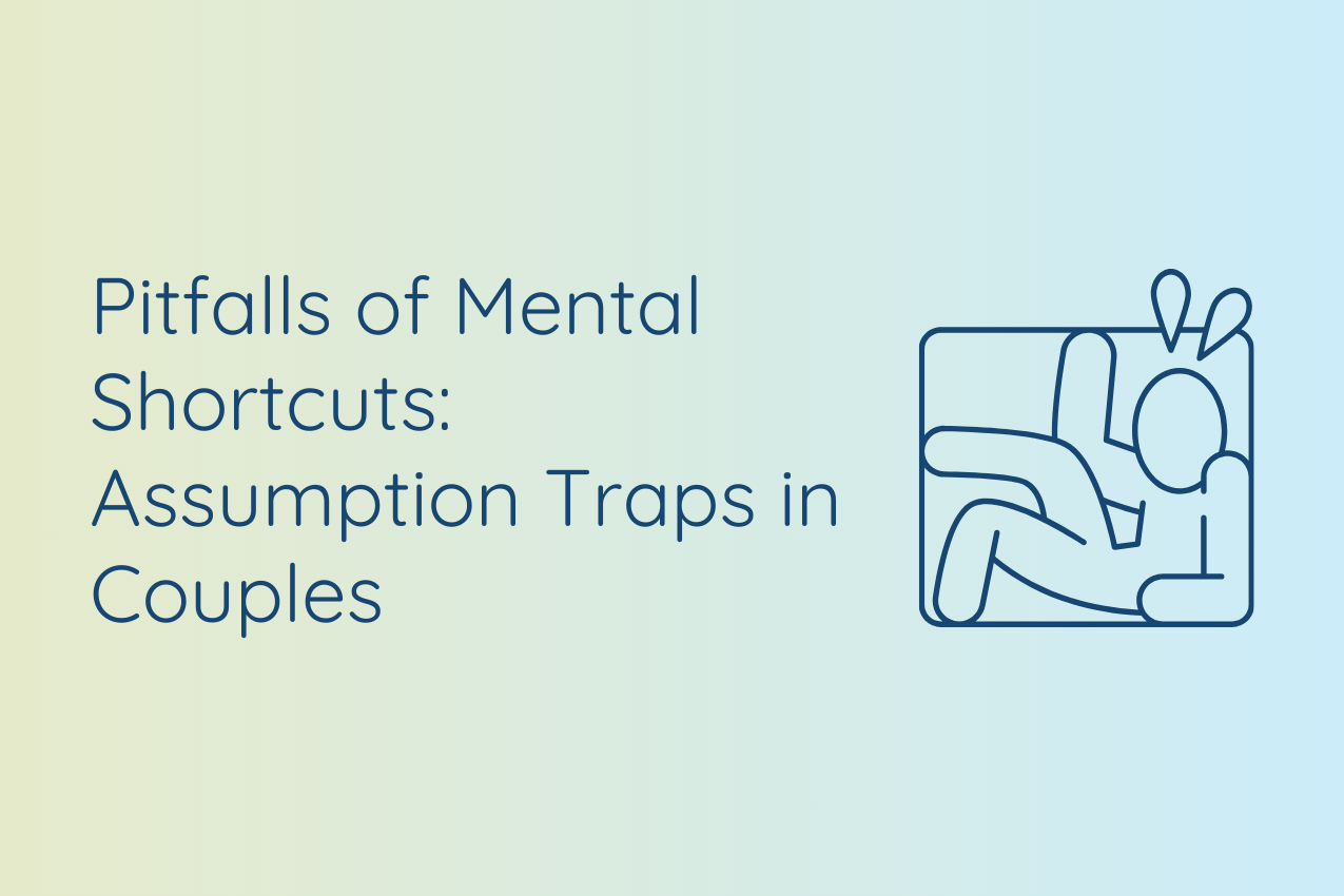 Pitfalls of Mental Shortcuts: Assumption Traps in Couples. Book Now! 1 ...