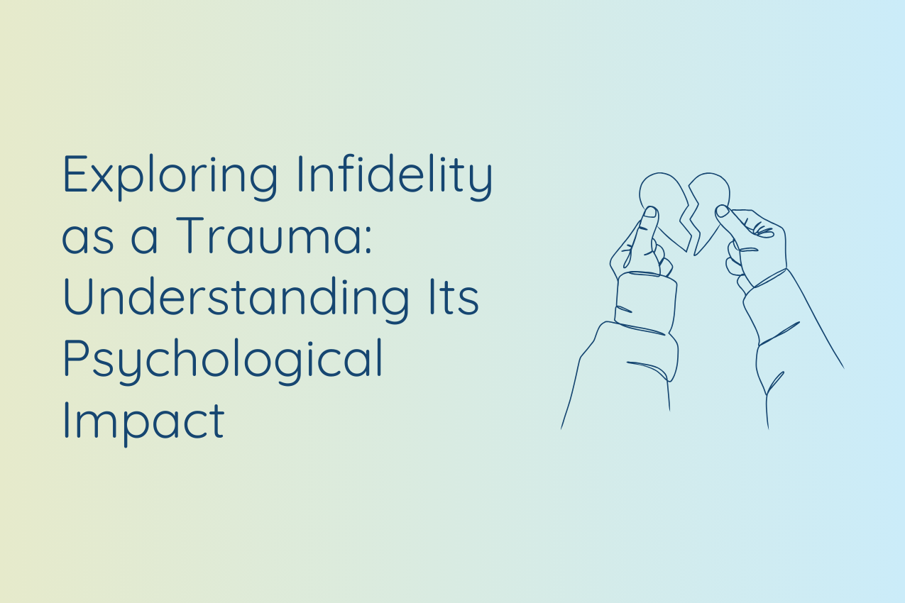 Exploring Infidelity as a Trauma: Understanding Its Psychological ...