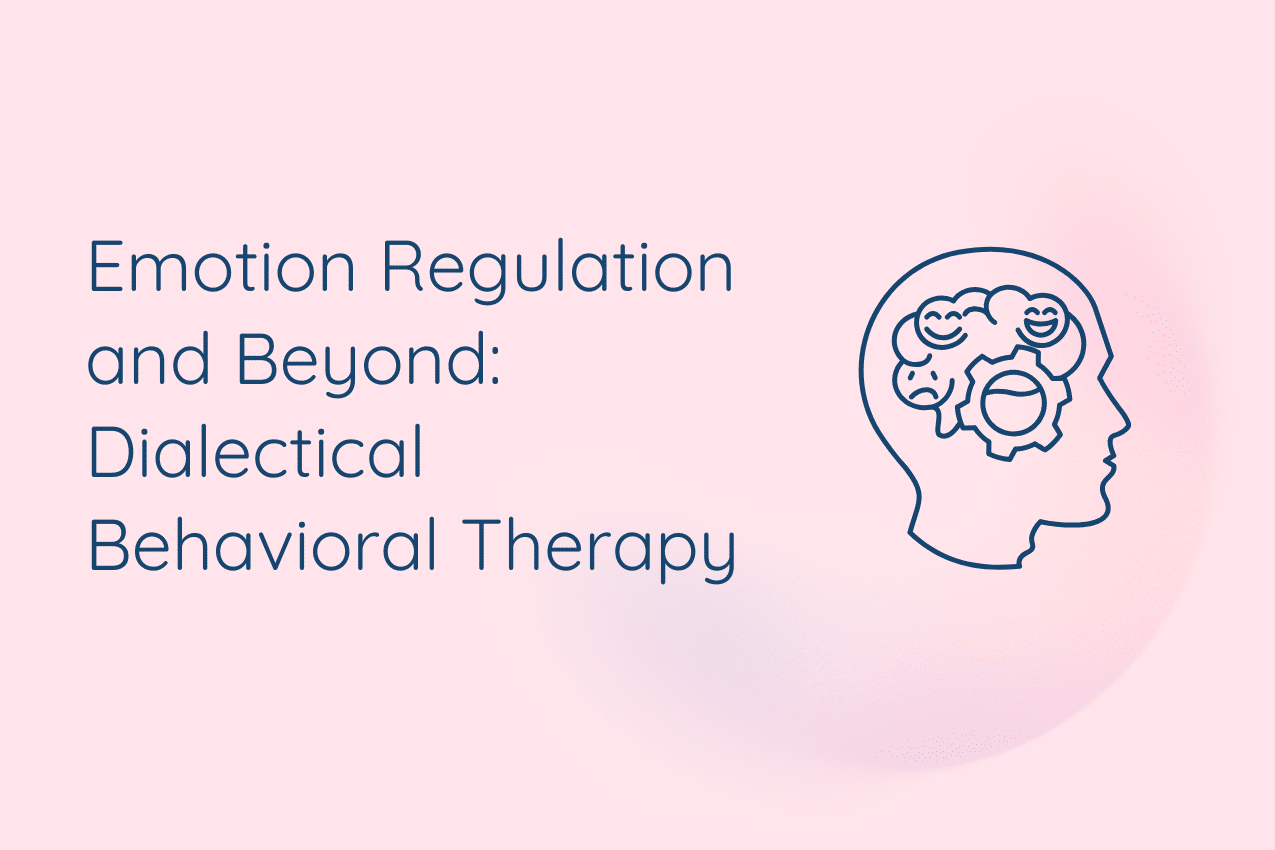 Dialectical Behavioral Therapy Dbt Emotion Regulation