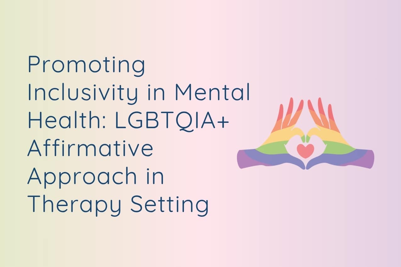 Promoting Inclusivity in Mental Health: LGBTQIA+ Affirmative Approach ...